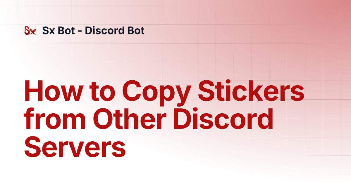 How to Copy Stickers from Other Discord Servers | Sx Bot - Discord Bot